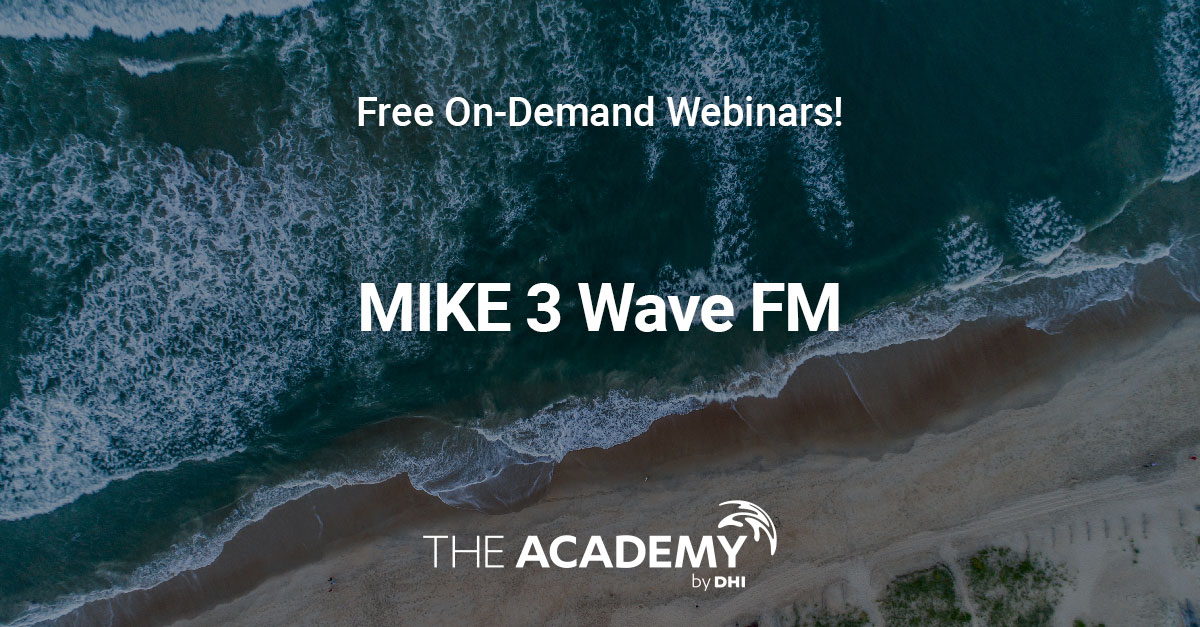 MIKE 3 Wave FM - On-Demand Webinars - DHI